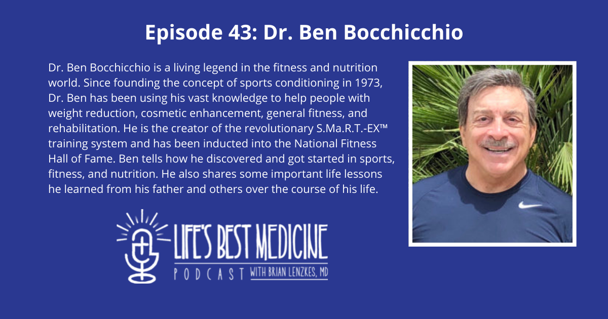 Episode 43: Dr. Ben Bocchicchio - Lifes Best Medicine