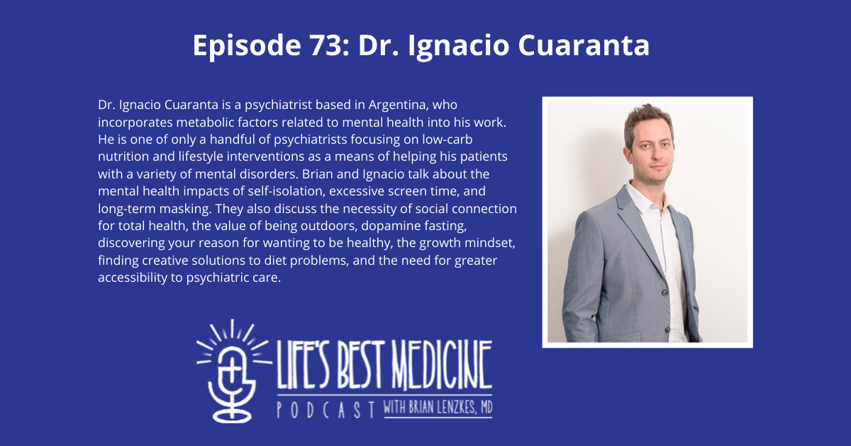 Episode 73: Dr. Ignacio Cuaranta - Lifes Best Medicine