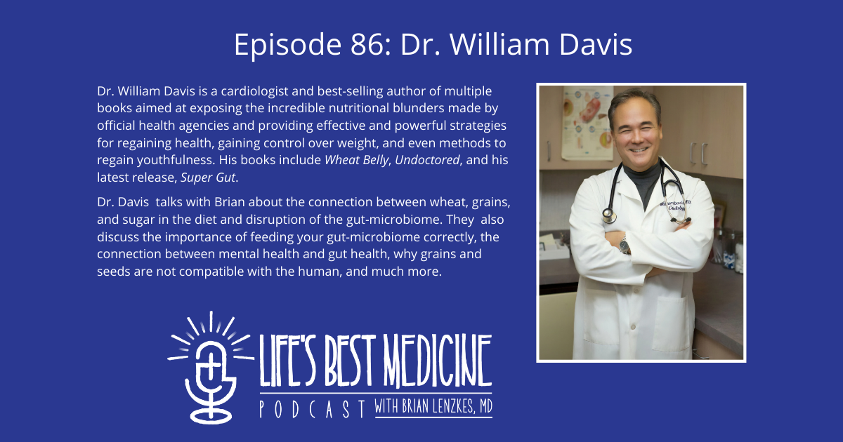 Episode 86: Dr. William Davis - Lifes Best Medicine