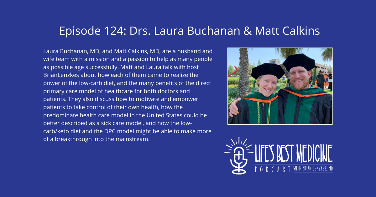 Episode 124: Drs. Laura Buchanan and Matt Calkins - Lifes Best Medicine