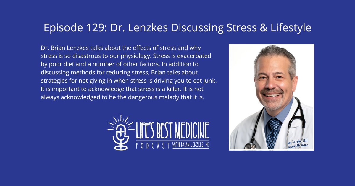 Episode 129: Dr. Lenzkes Discussing Stress and Lifestyle - Lifes Best ...