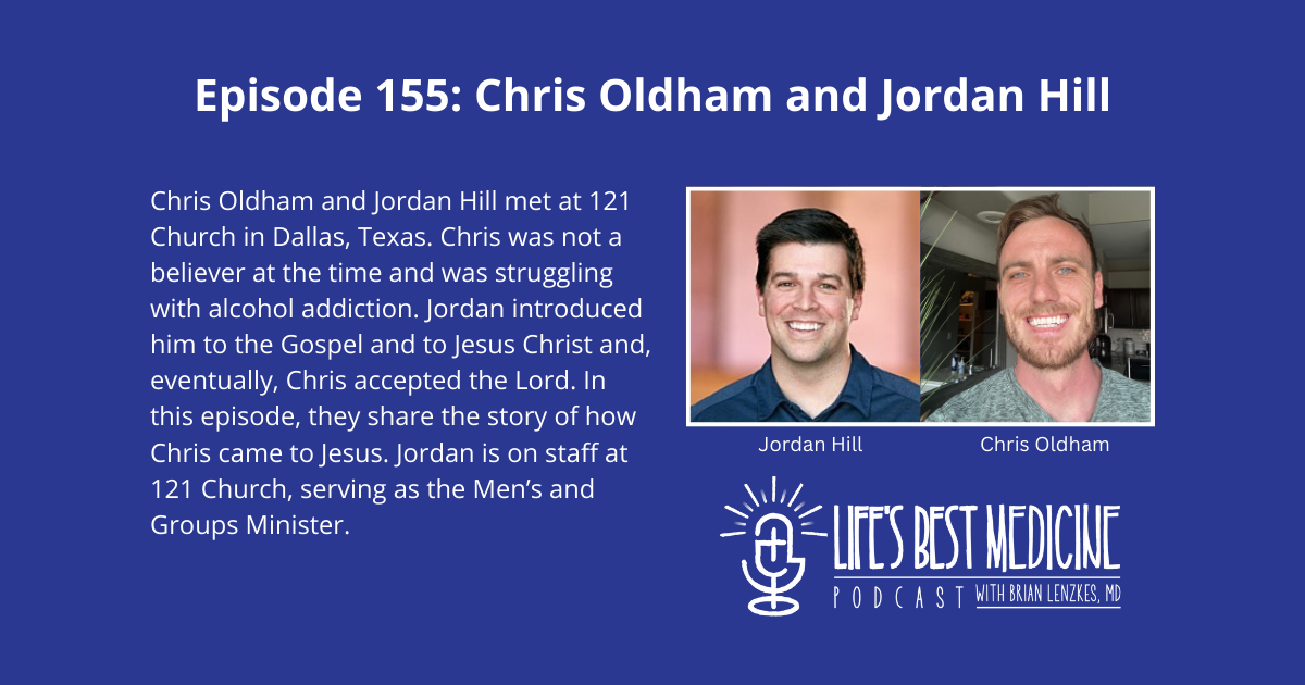 Episode 155: Chris Oldham and Jordan Hill - Lifes Best Medicine