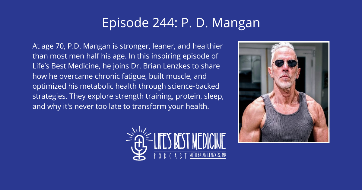 Episode 244: P.D. Mangan - Lifes Best Medicine