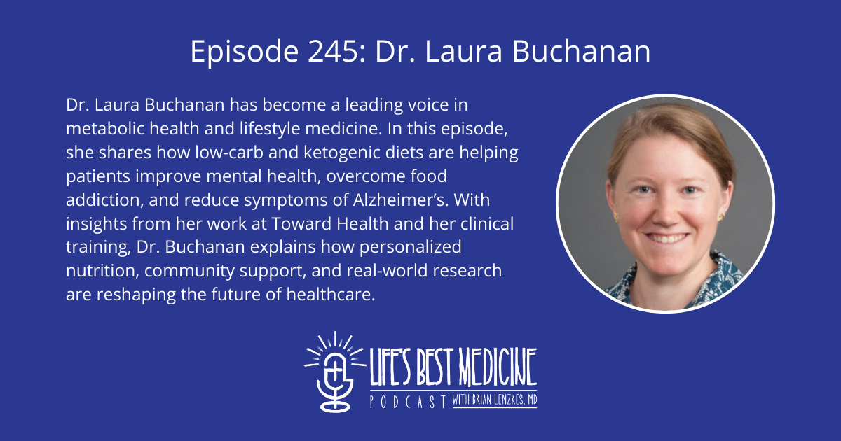 Episode 245: Dr. Laura Buchanan - Lifes Best Medicine