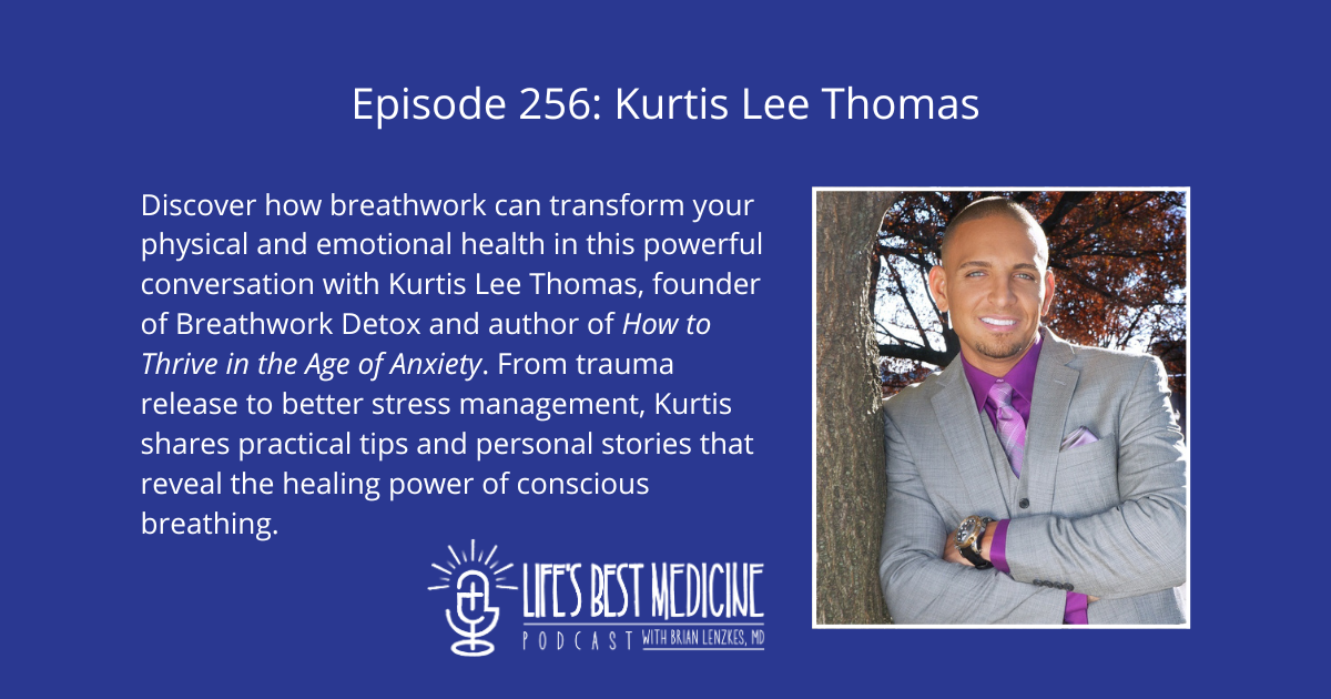 Episode 256: Kurtis Lee Thomas - Lifes Best Medicine